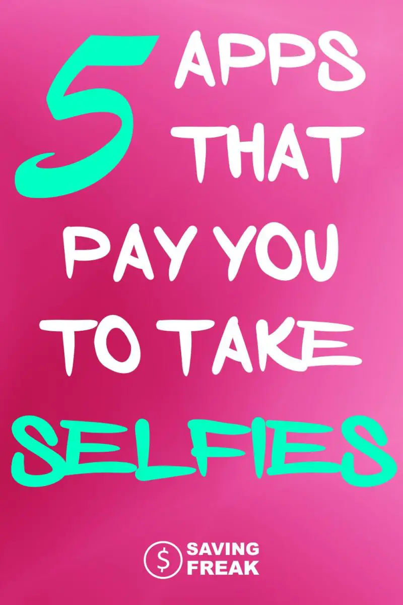 Get Paid for Selfies | [Top Apps to Make Money Taking Pictures of Yourself]