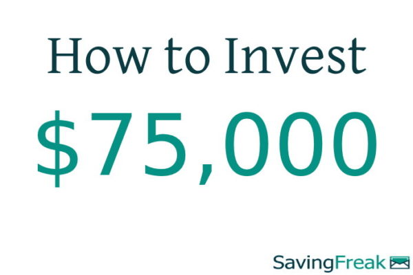 How to Invest 75,000 Dollars [And Grow Your 75k]