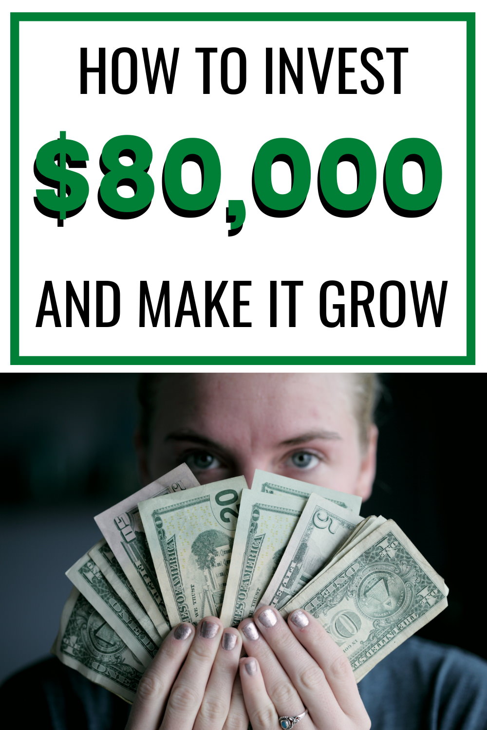How to Invest 80,000 Dollars [And Grow Your 80k]