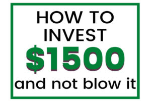 How to Invest 1500 Dollars [And Make it Grow]