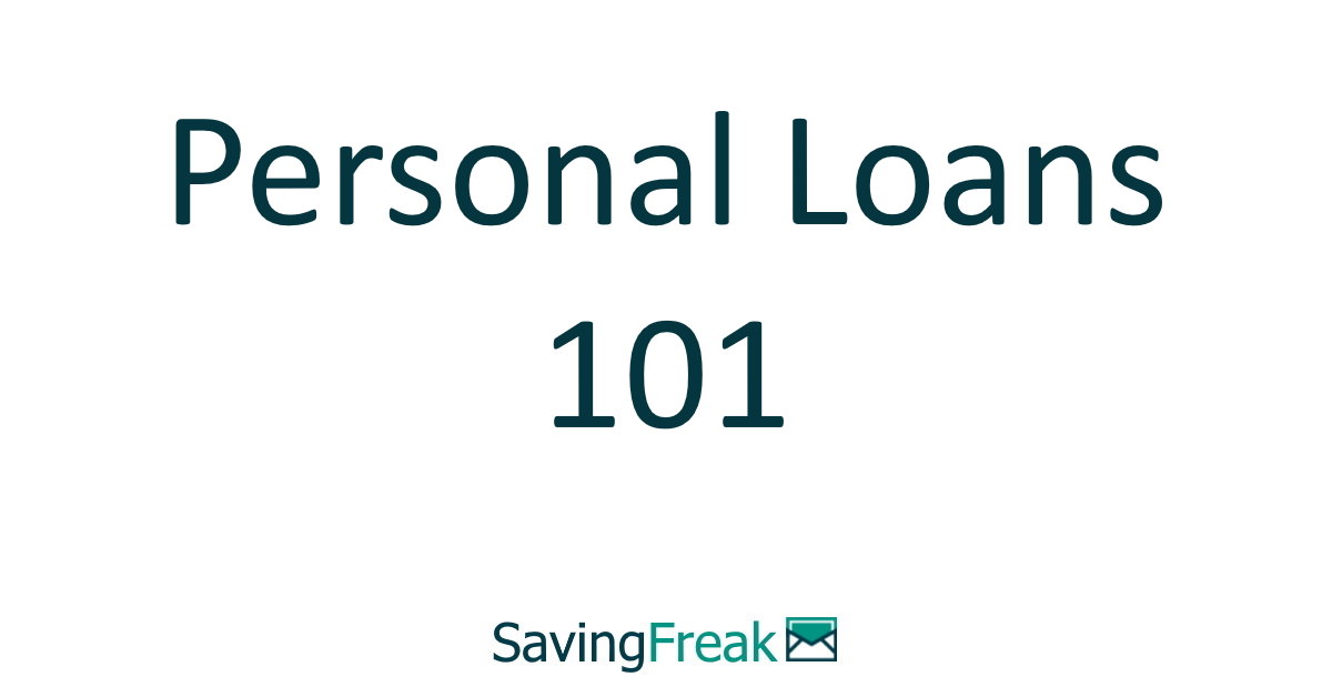 Personal Loans 101 [Everything You Need]